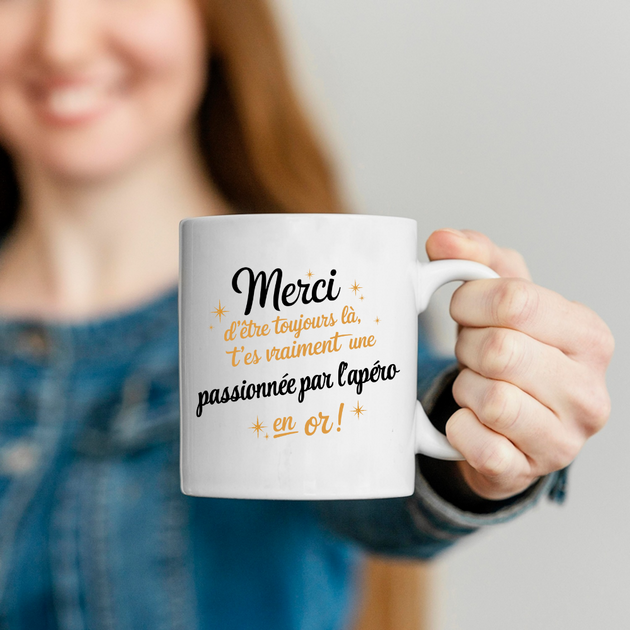 Mug Merci d'être toujours là, t'es vraiment une Passionnée par l'apéro